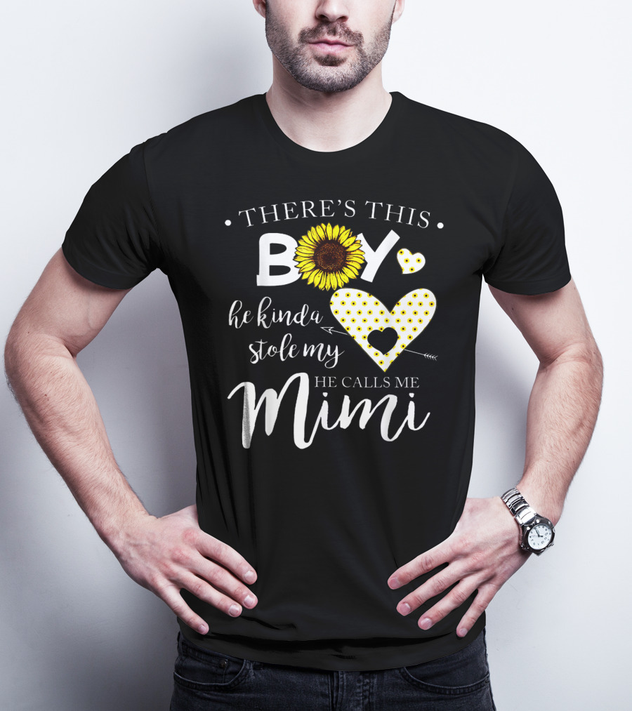 THERE'S THIS BOY HE KINDA STOLE MY HEART HE CALLS ME MIMI SUNFLOWER HEARTS T-Shirt