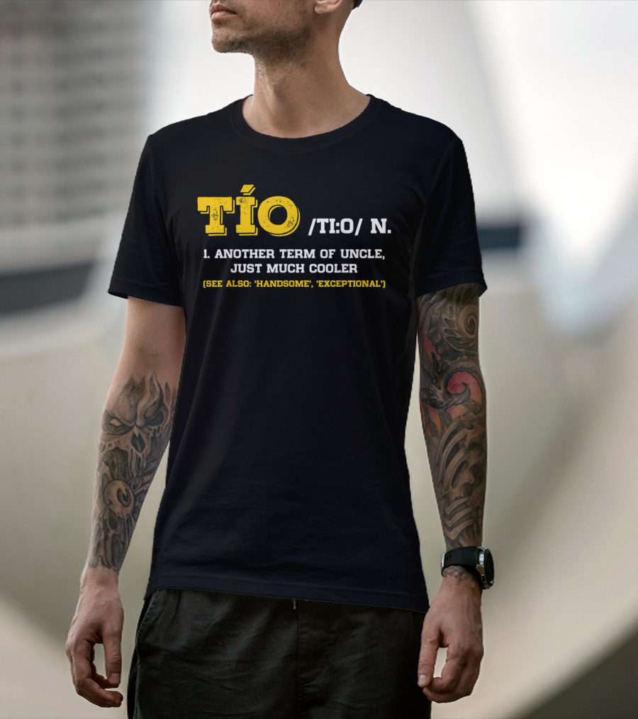 Tío Definition Another Term Of Uncle Just Much Cooler Father's Day Spanish T-Shirt