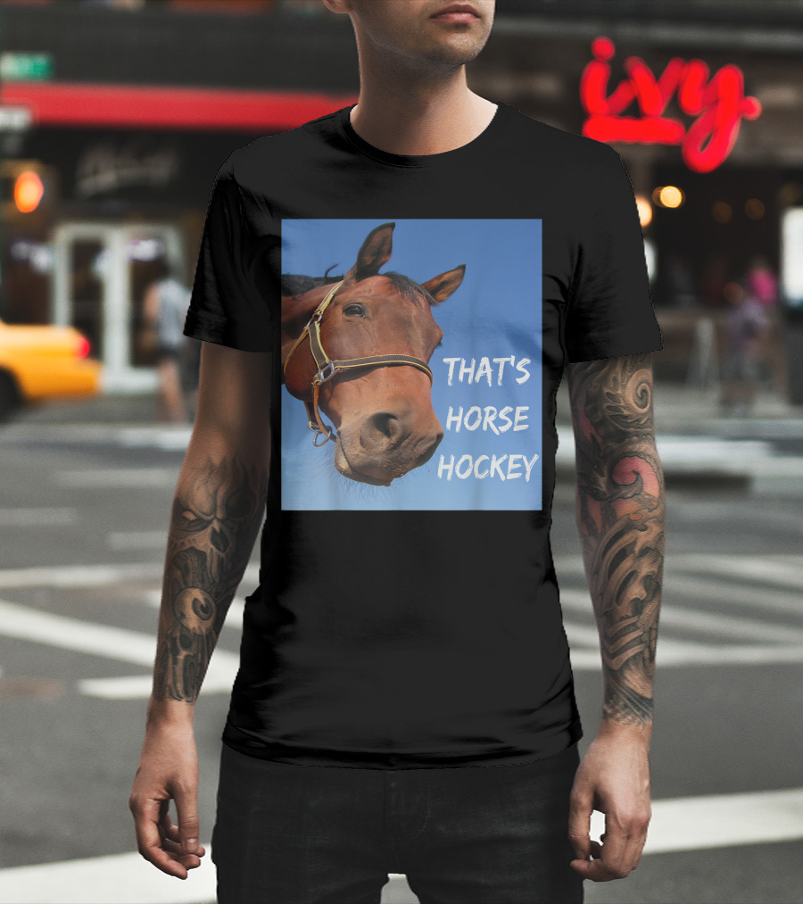 That's Horse Hockey Funny Slang Nonsense Horse Joke T-Shirt