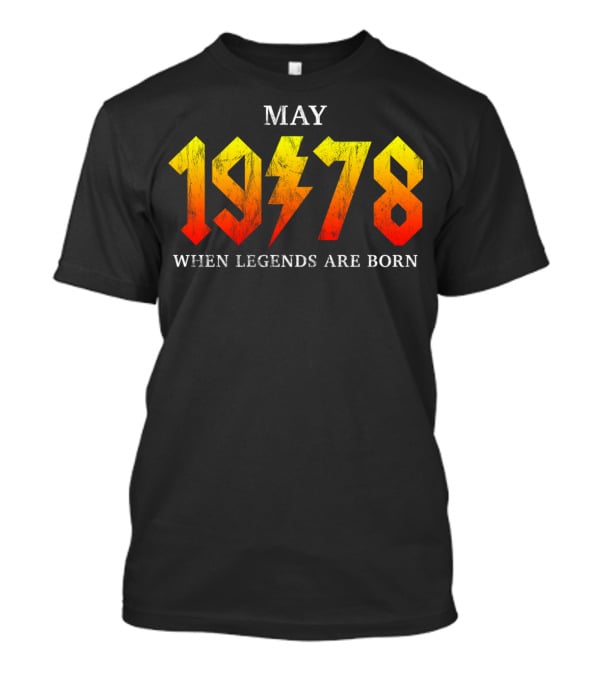 May 1978 When Legends Are Born Classic Rock Legend T-Shirt