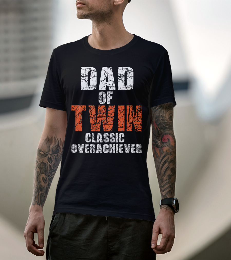 Dad Of Twin Classic Overachiever T-Shirt