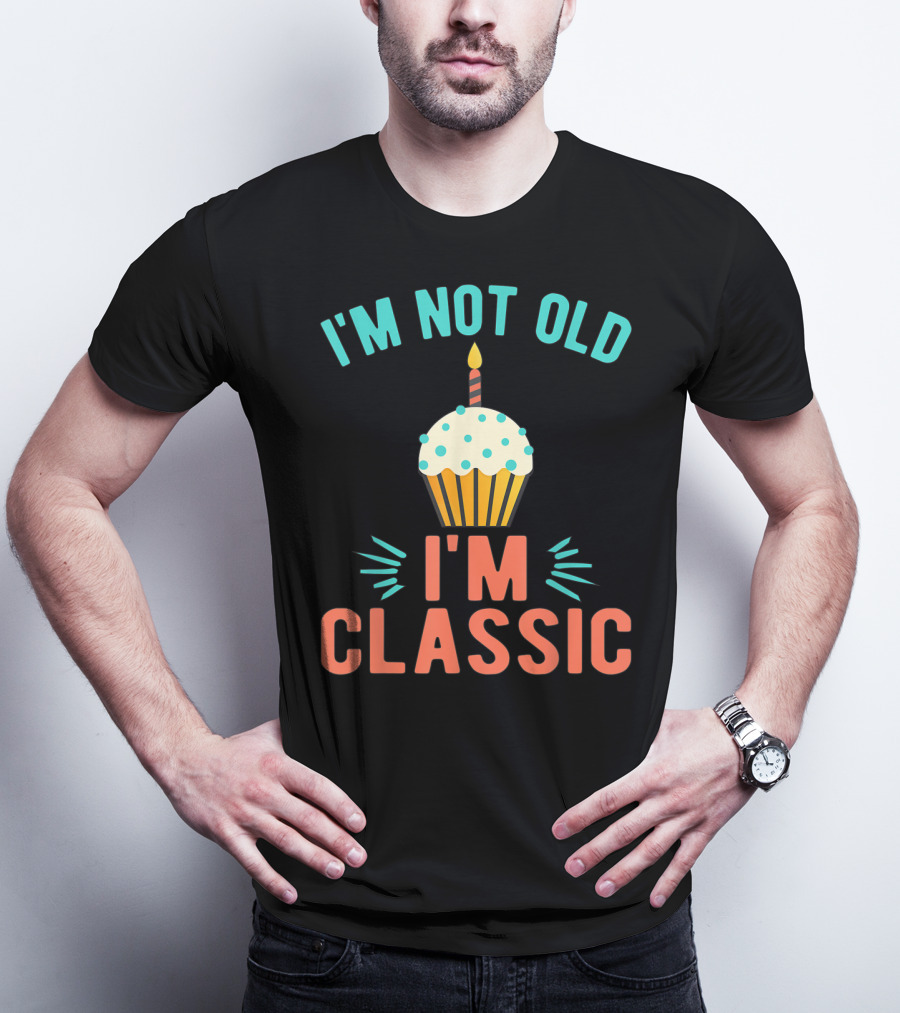 I'm Not Old I'm Classic Birthday Cupcake Candle T-Shirt