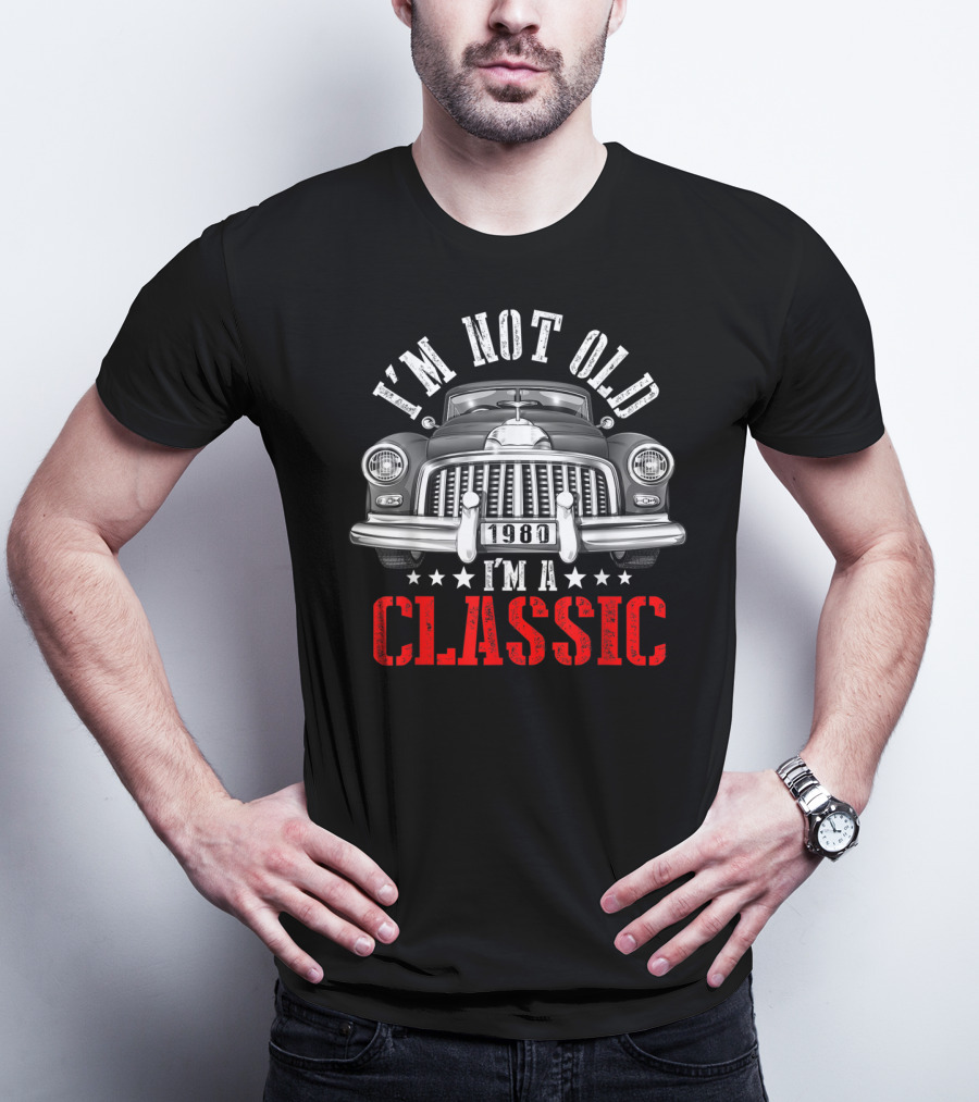 I'm Not Old 1980 I'm A Classic Car Front View T-Shirt