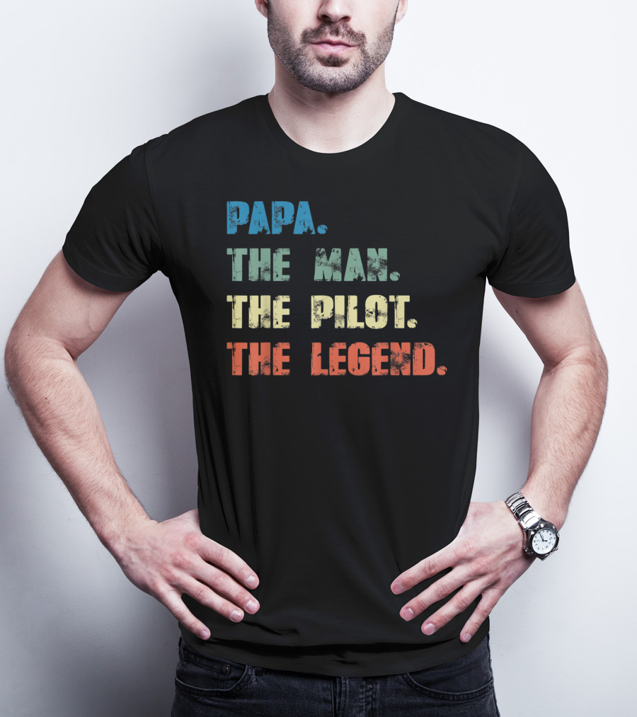 Papa The Man The Pilot The Legend Dad Father's Dayคำคมยอดนิยมเพื่อคุณพ่อที่เป็นนักบิน T-Shirt