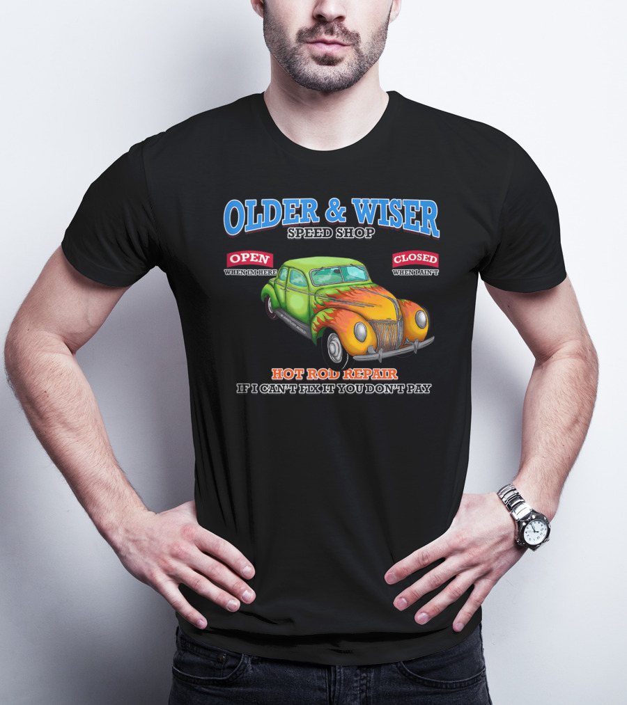 Older Wiser Speed Shop Hot Rod Repair Classic Car T-Shirt