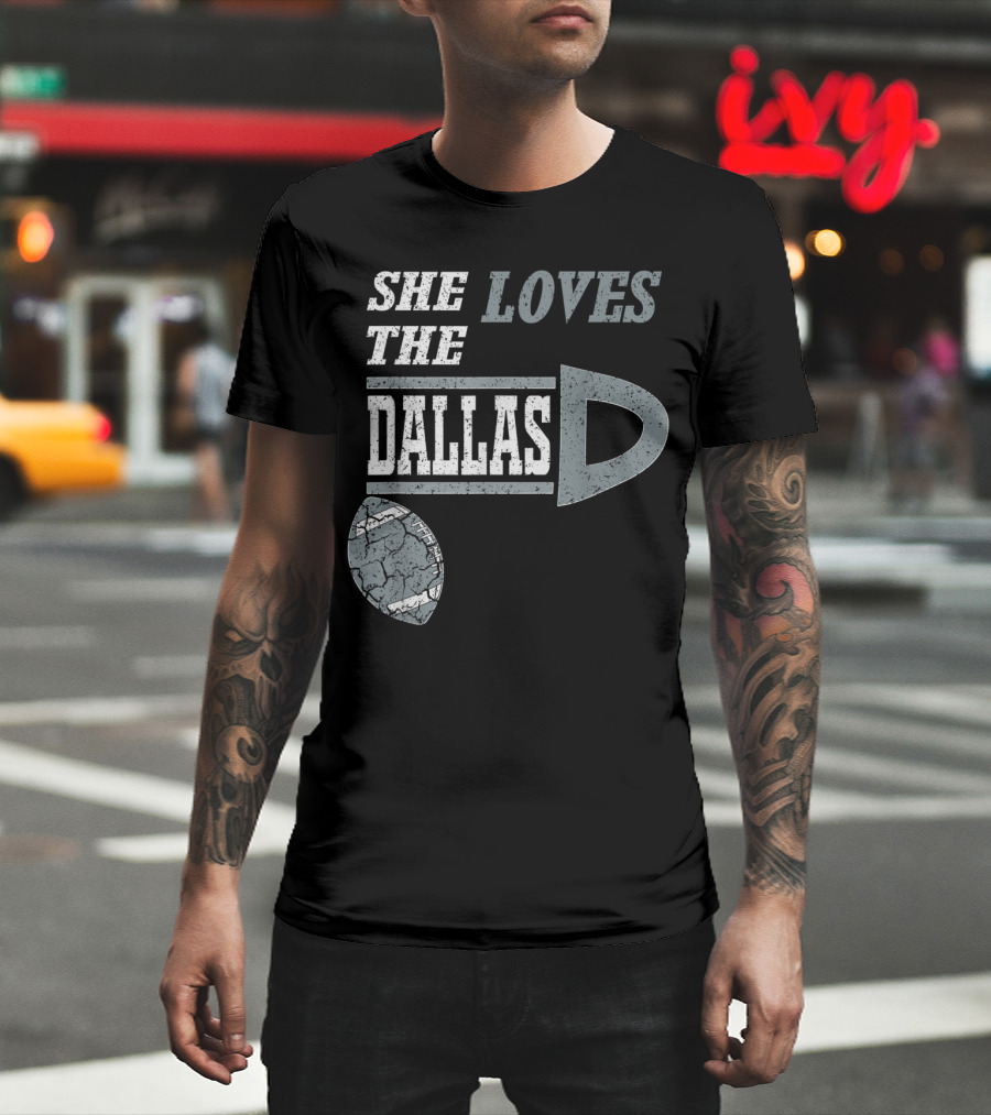 She Loves The Dallas D Football Texas City T-Shirt