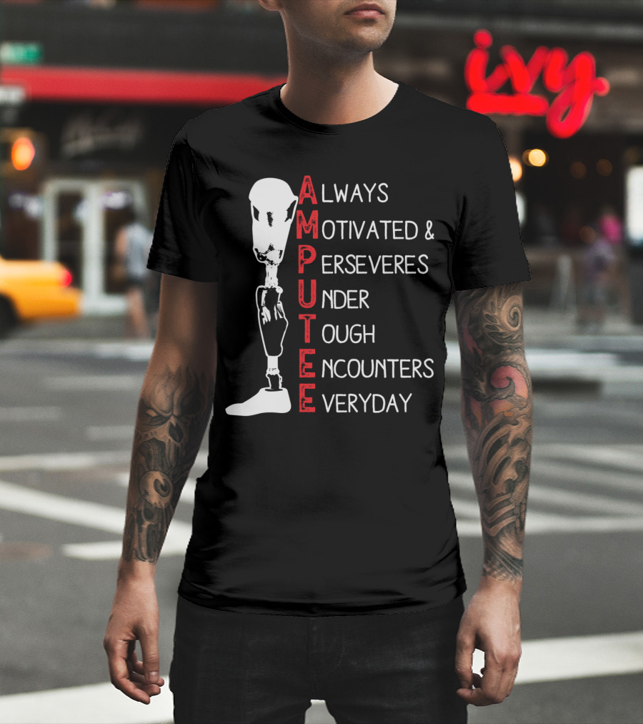 Ampu Always Motivated Perseveres Under Tough Encounters Everyday T-Shirt