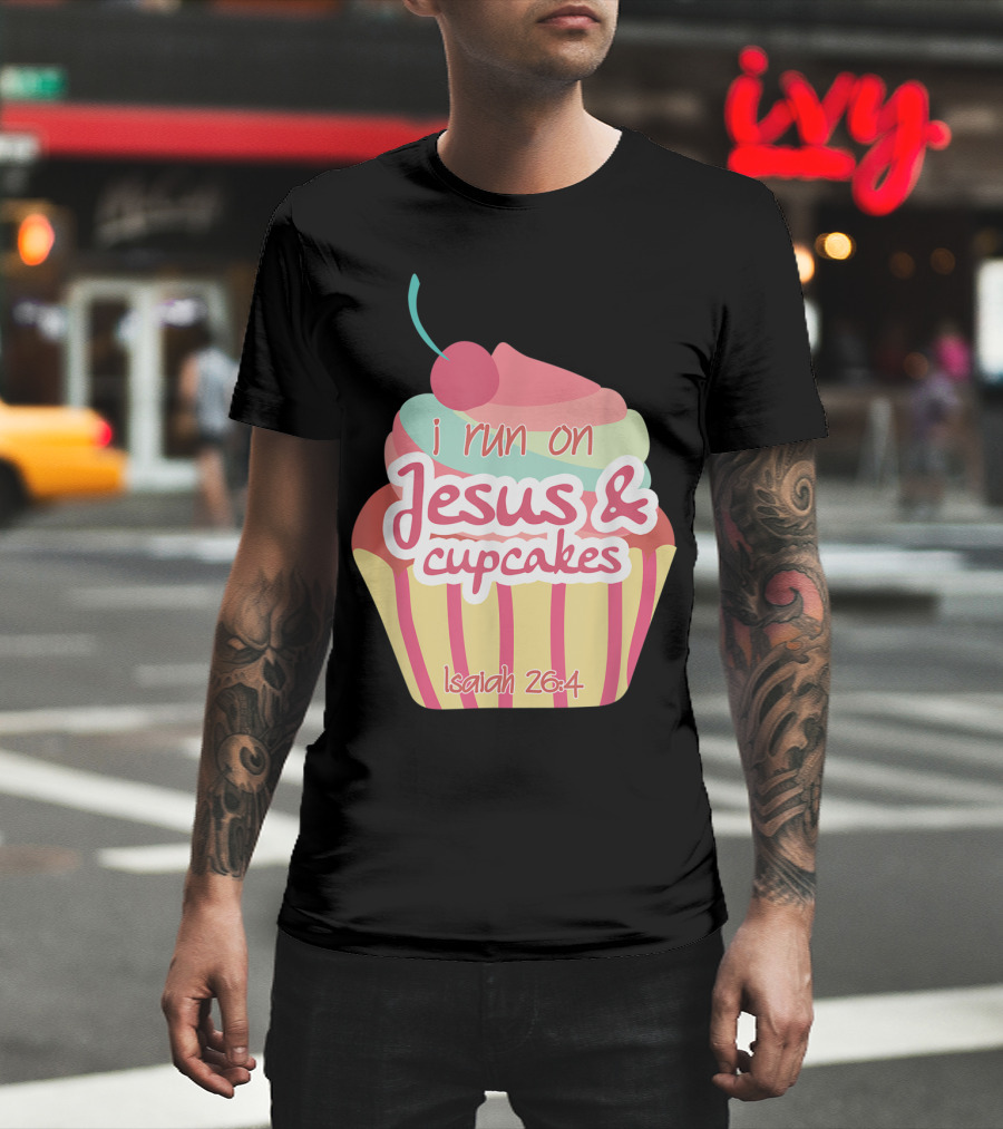 I Run On Jesus And Cupcakes Isaiah 26:4 Bible Verse Pun Christian T-Shirt