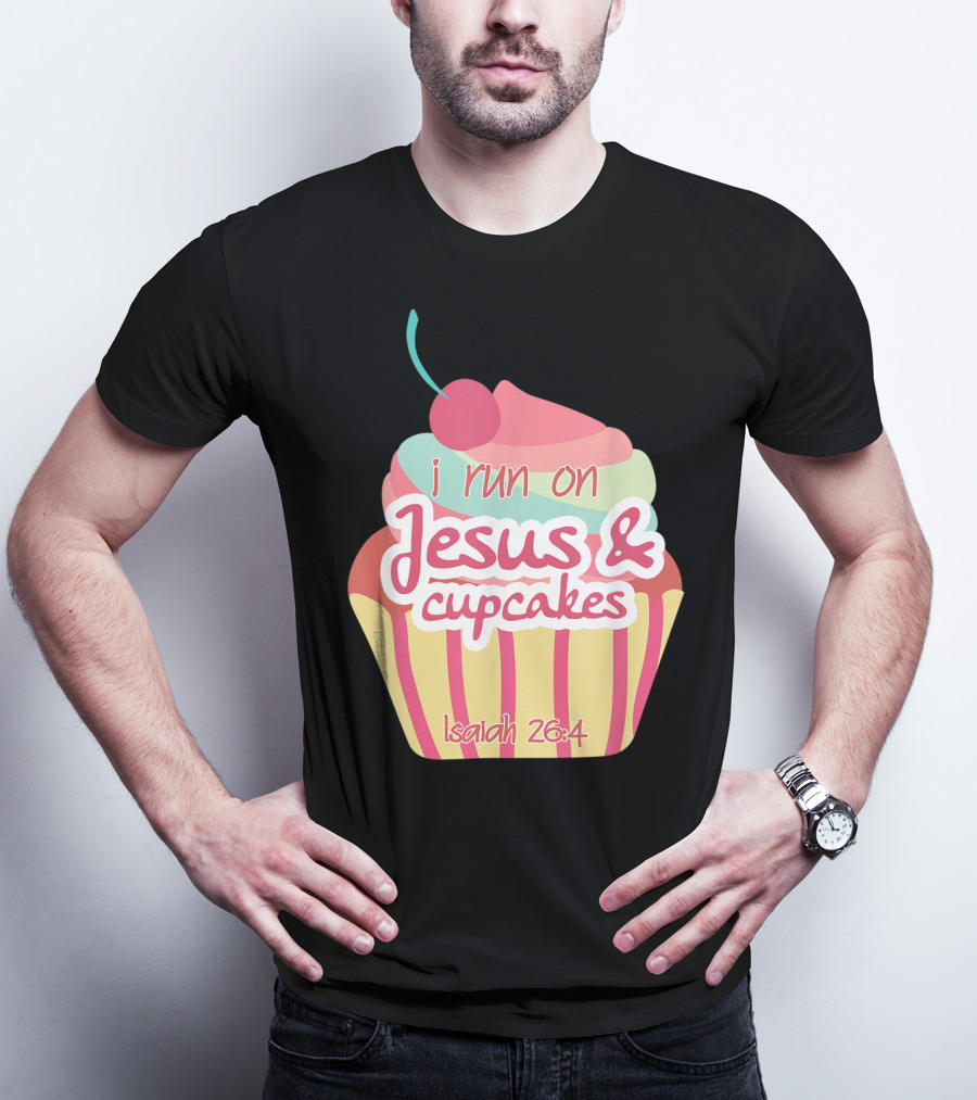 I Run On Jesus And Cupcakes Isaiah 26:4 Bible Verse Pun Christian T-Shirt