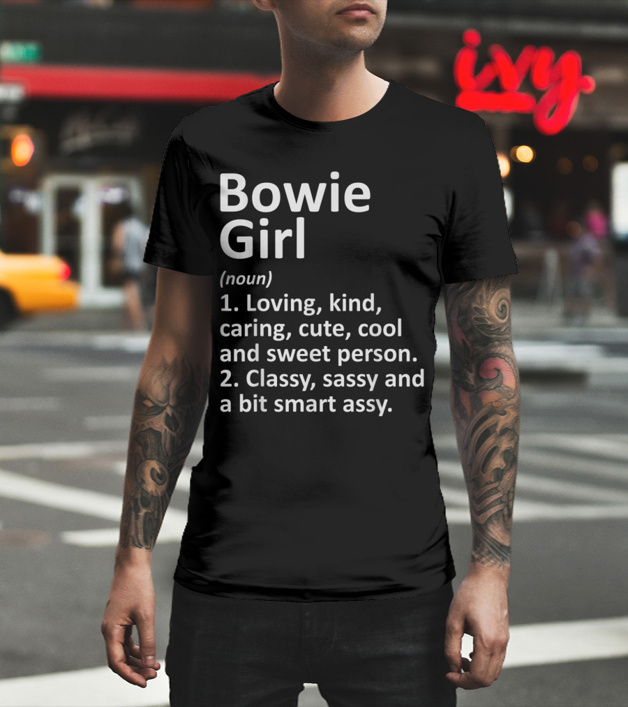Bowie Girl Loving Kind Classy Sassy Maryland Funny City Home Roots T-Shirt