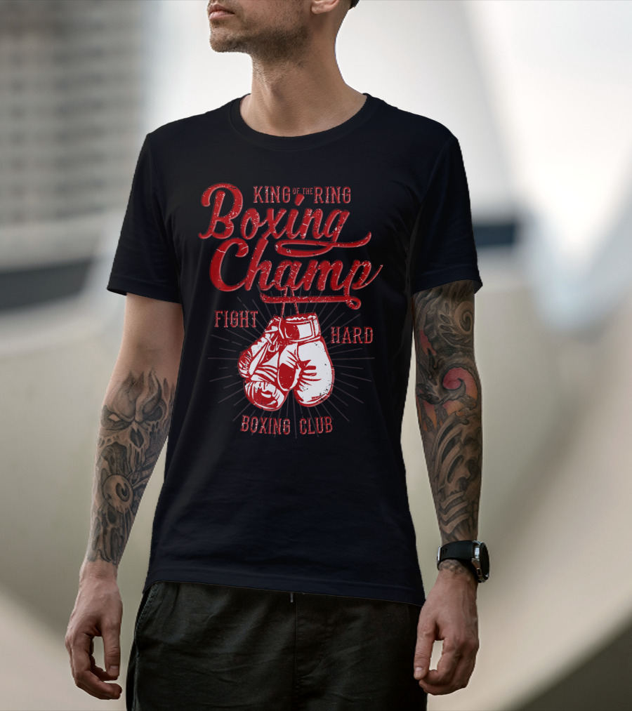 King Of The Ring Boxing Champ Fight Hard Boxing Club T-Shirt