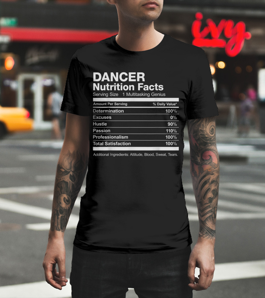 Dancer Nutrition Facts Multitasking Genius Hustle Passion Professionalism Satisfaction T-Shirt