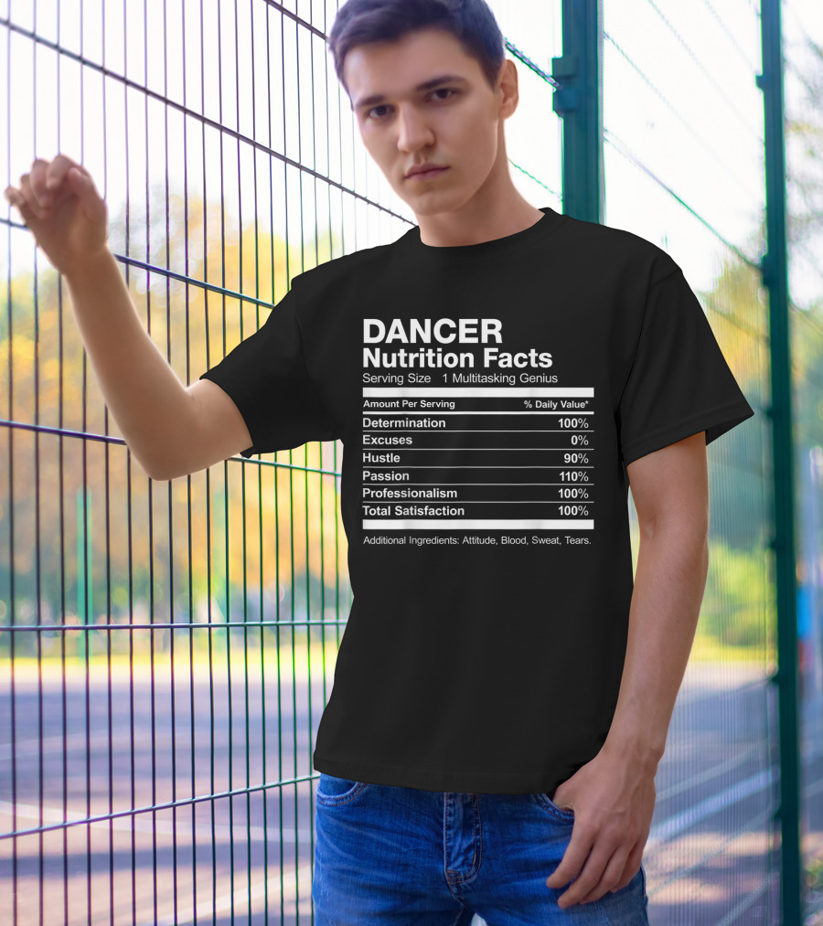 Dancer Nutrition Facts Multitasking Genius Hustle Passion Professionalism Satisfaction T-Shirt