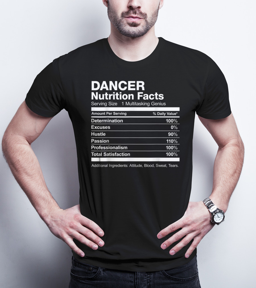Dancer Nutrition Facts Multitasking Genius Hustle Passion Professionalism Satisfaction T-Shirt