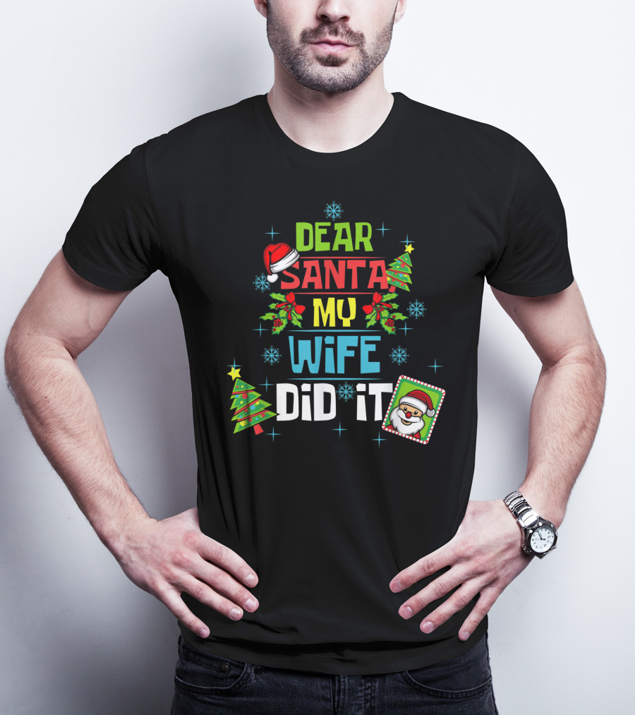 Dear Santa My Wife Did It Xmas Husband Family Santa Hat Christmas Trees Snowflakes T-Shirt