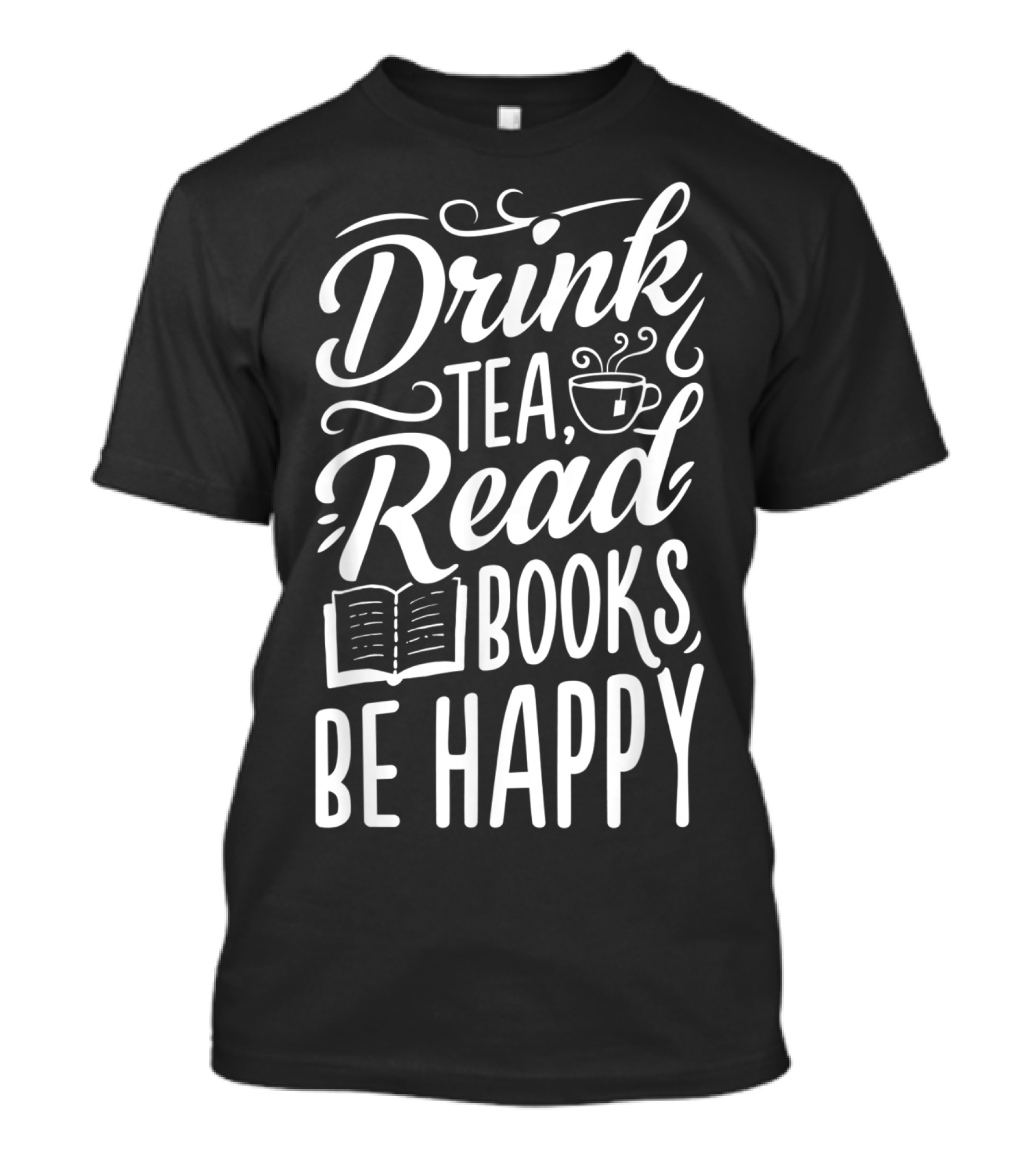 Drink Tea Read Books Be Happy Book Lover Cozy Lifestyle T-Shirt