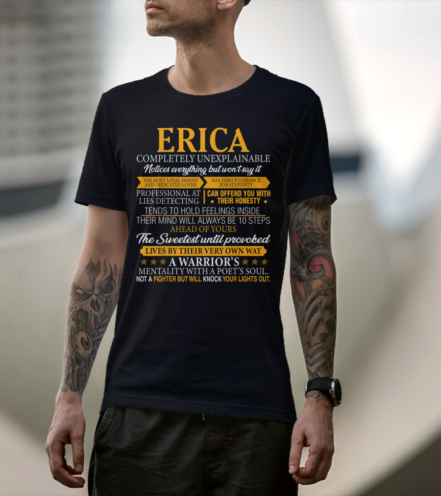 ERICA Completely Unexplainable Notices Everything Professional At Lies Detecting Warrior’s Mentality Honest Loyal Dedicated Lover T-Shirt