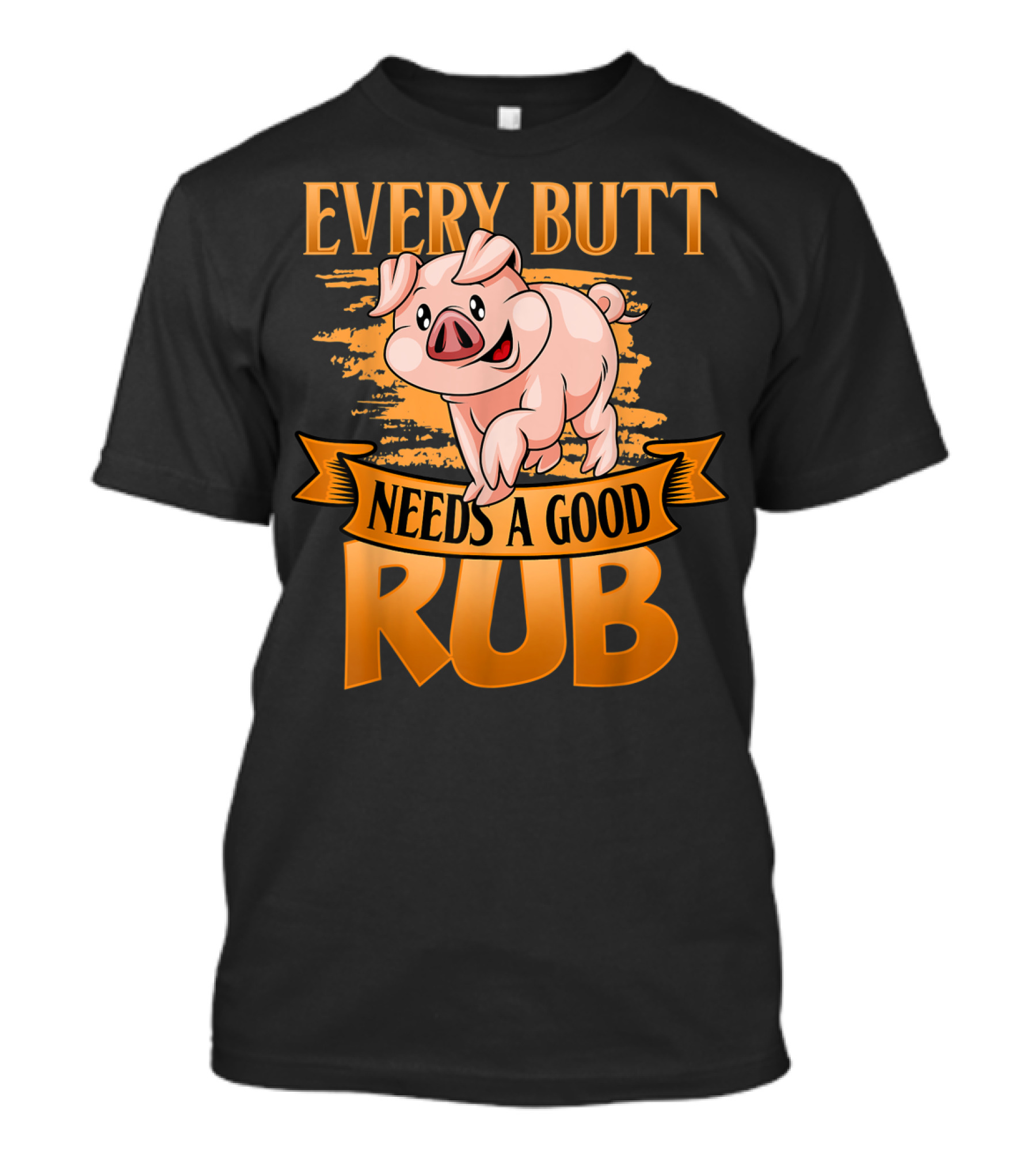 Every Butt Needs A Good Rub Funny BBQ Pig T-Shirt