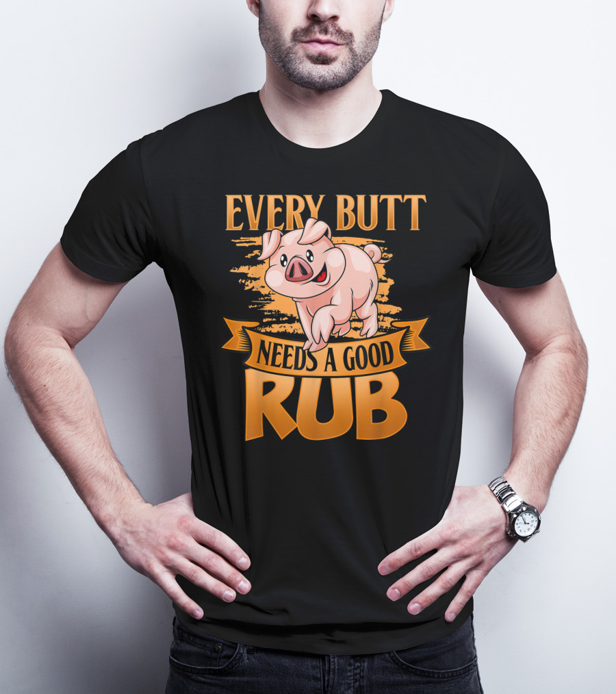 Every Butt Needs A Good Rub Funny BBQ Pig T-Shirt