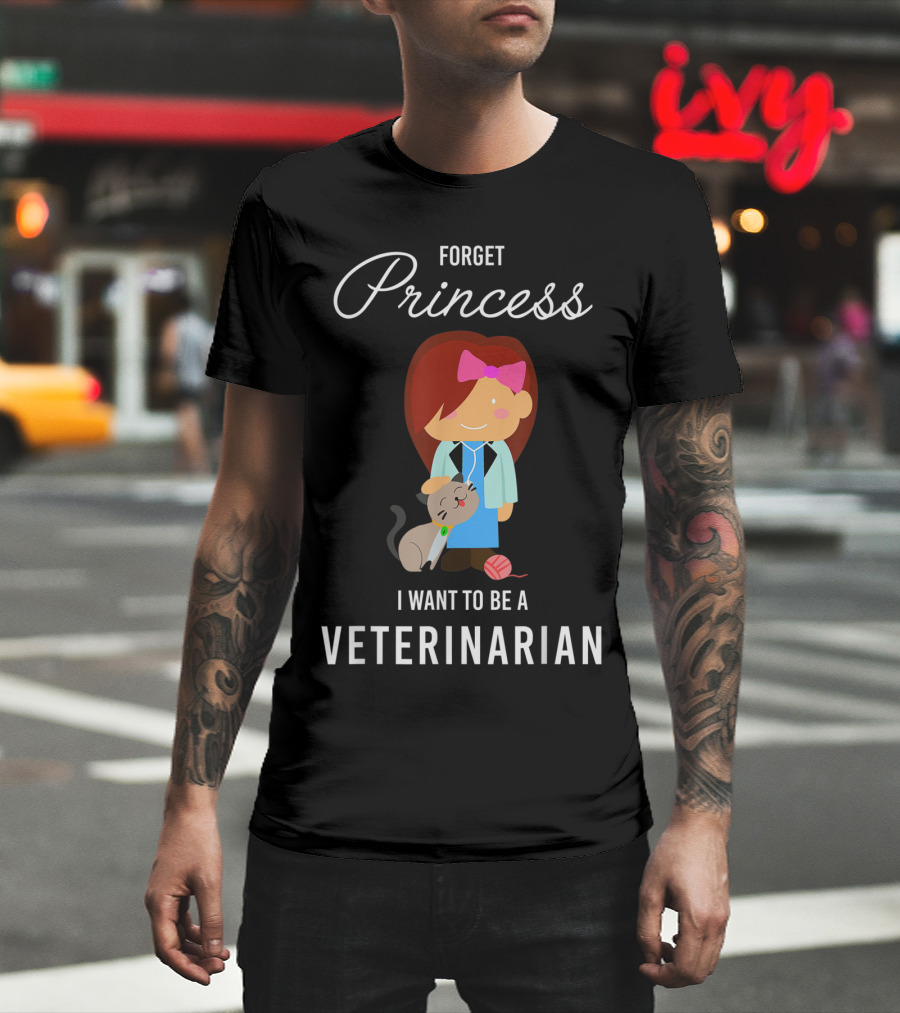 Forget Princess I Want To Be A Veterinarian With Cartoon Veterinarian And Cat T-Shirt