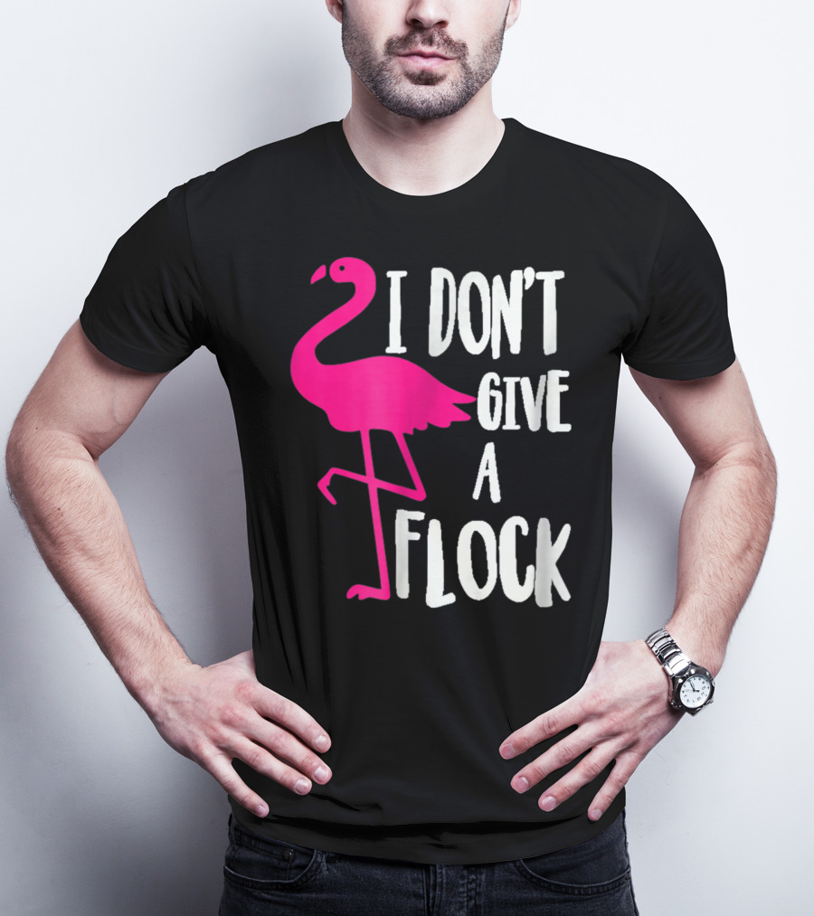 Funny Flamingo I Don't Give A Flock Pink Bird Attitude T-Shirt