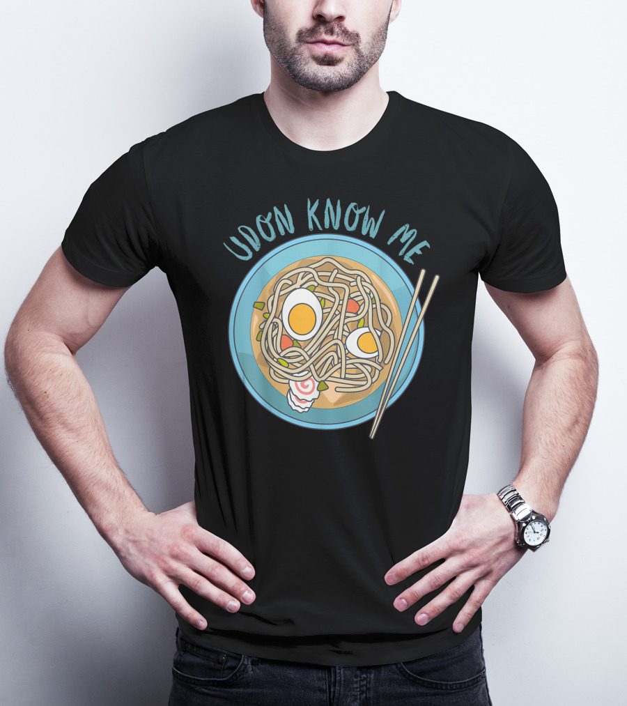 Udon Know Me Funny Japanese Noodles Pun With Bowl And Chopsticks T-Shirt
