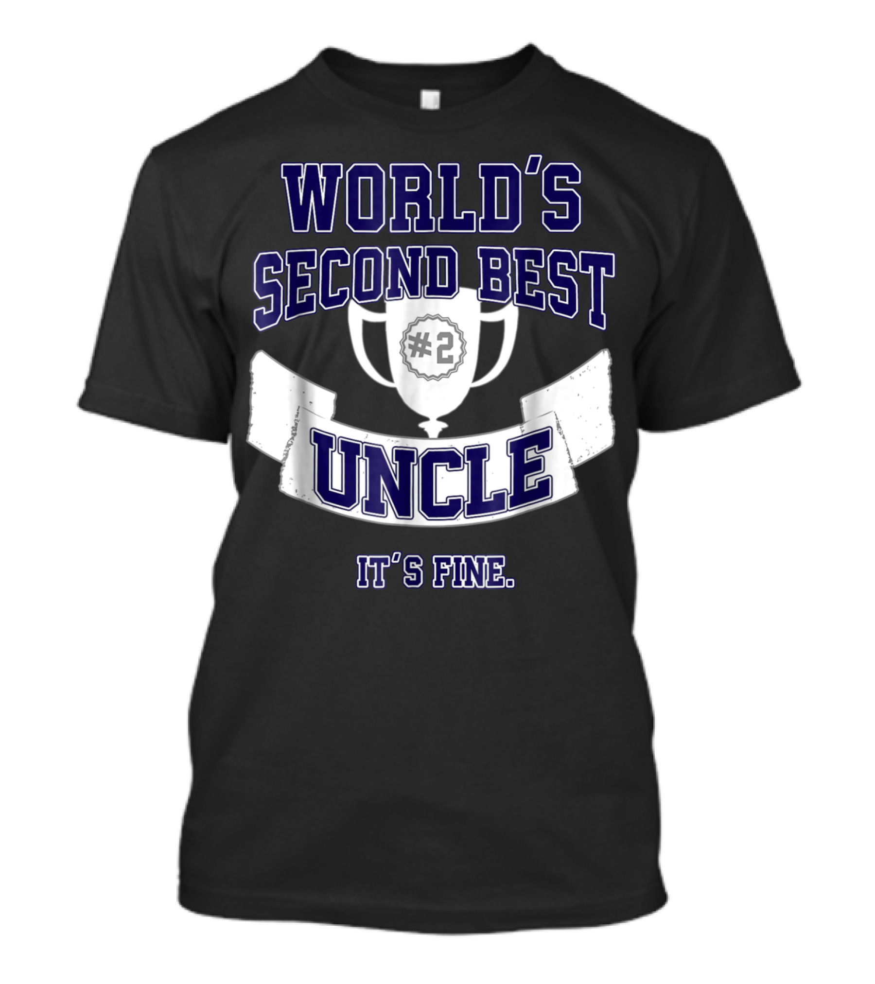 World's Second Best Uncle #2 Trophy It's Fine T-Shirt