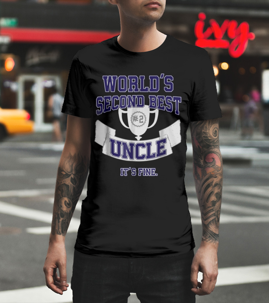 World's Second Best Uncle #2 Trophy It's Fine T-Shirt
