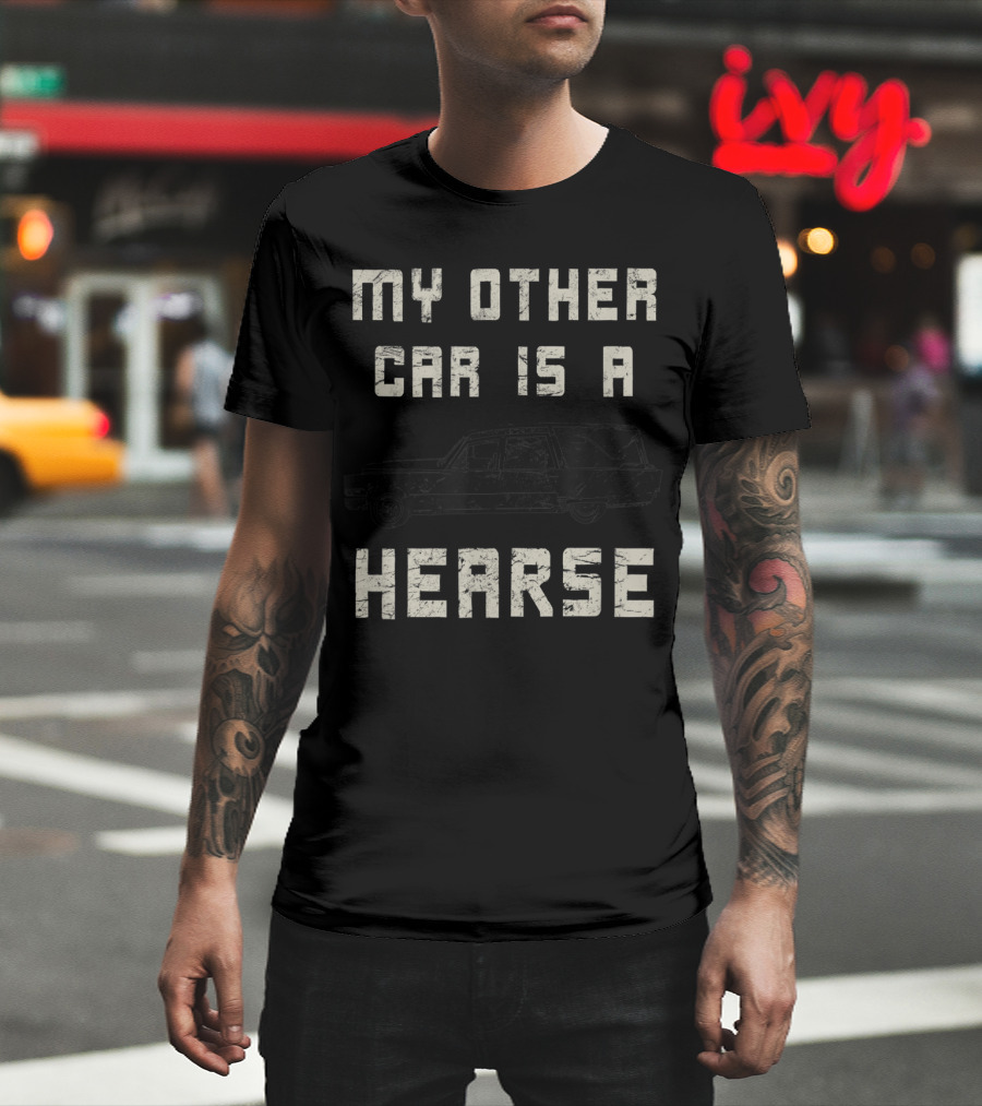 My Other Car Is A Hearse Halloween Funny Hearse Driver Sarcastic T-Shirt