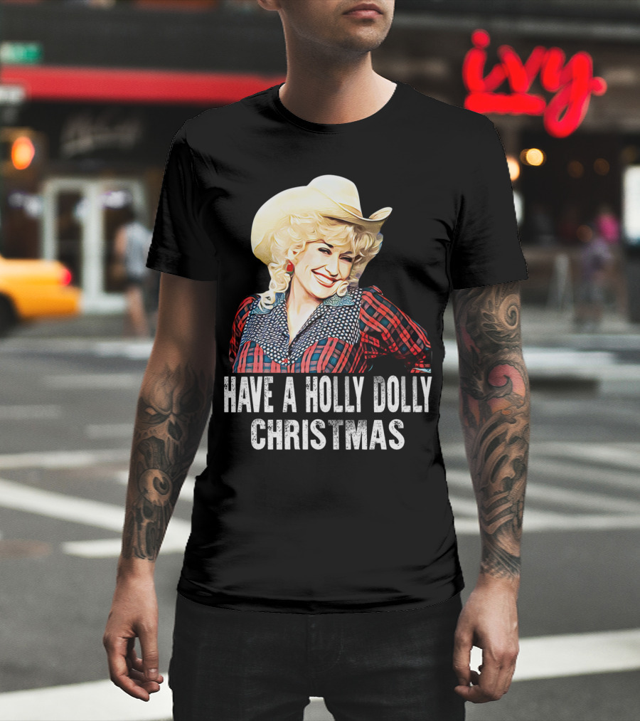 Have A Holly Dolly Christmas T-Shirt
