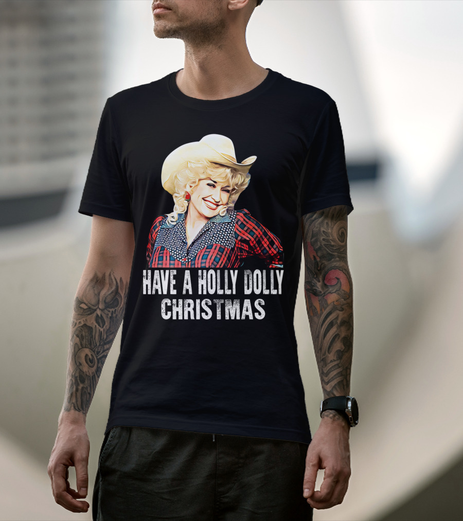 Have A Holly Dolly Christmas T-Shirt