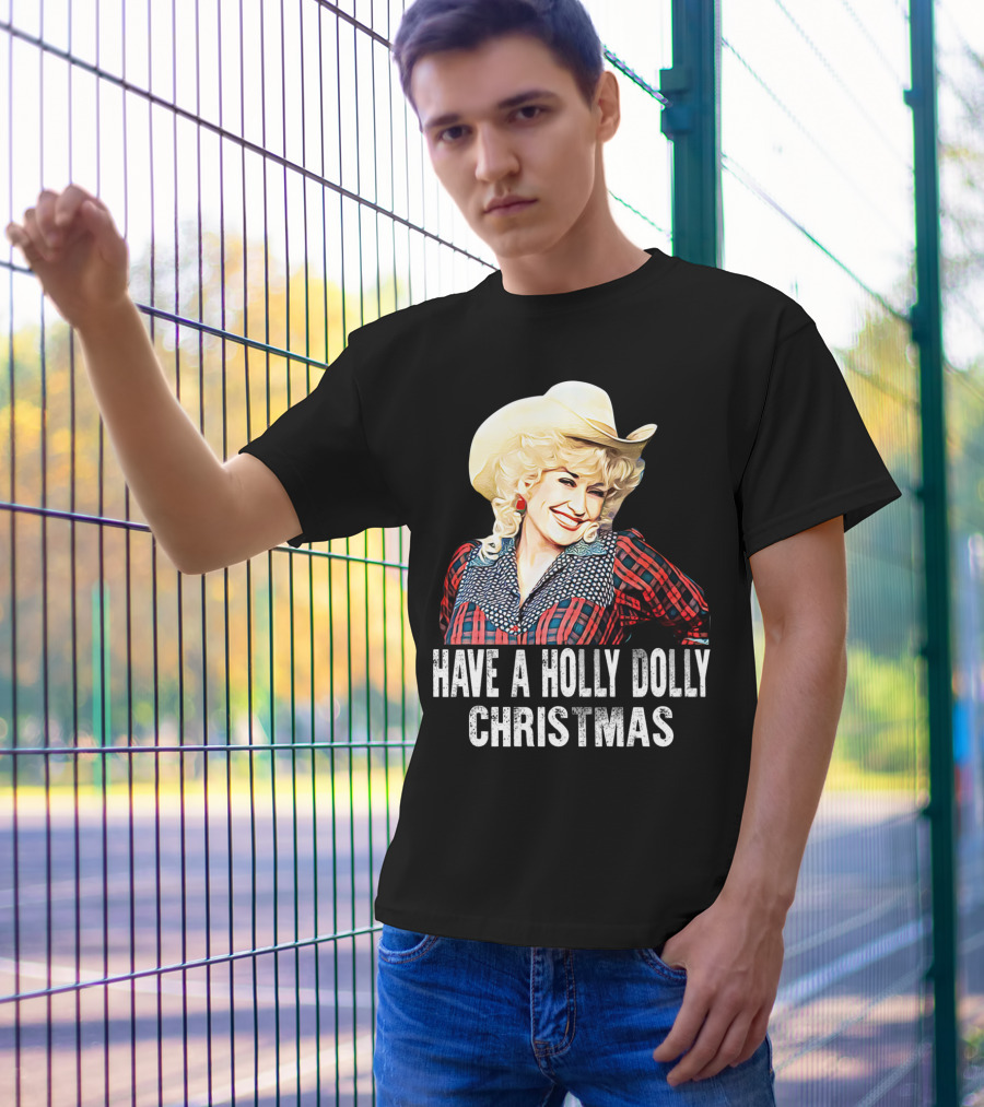 Have A Holly Dolly Christmas T-Shirt