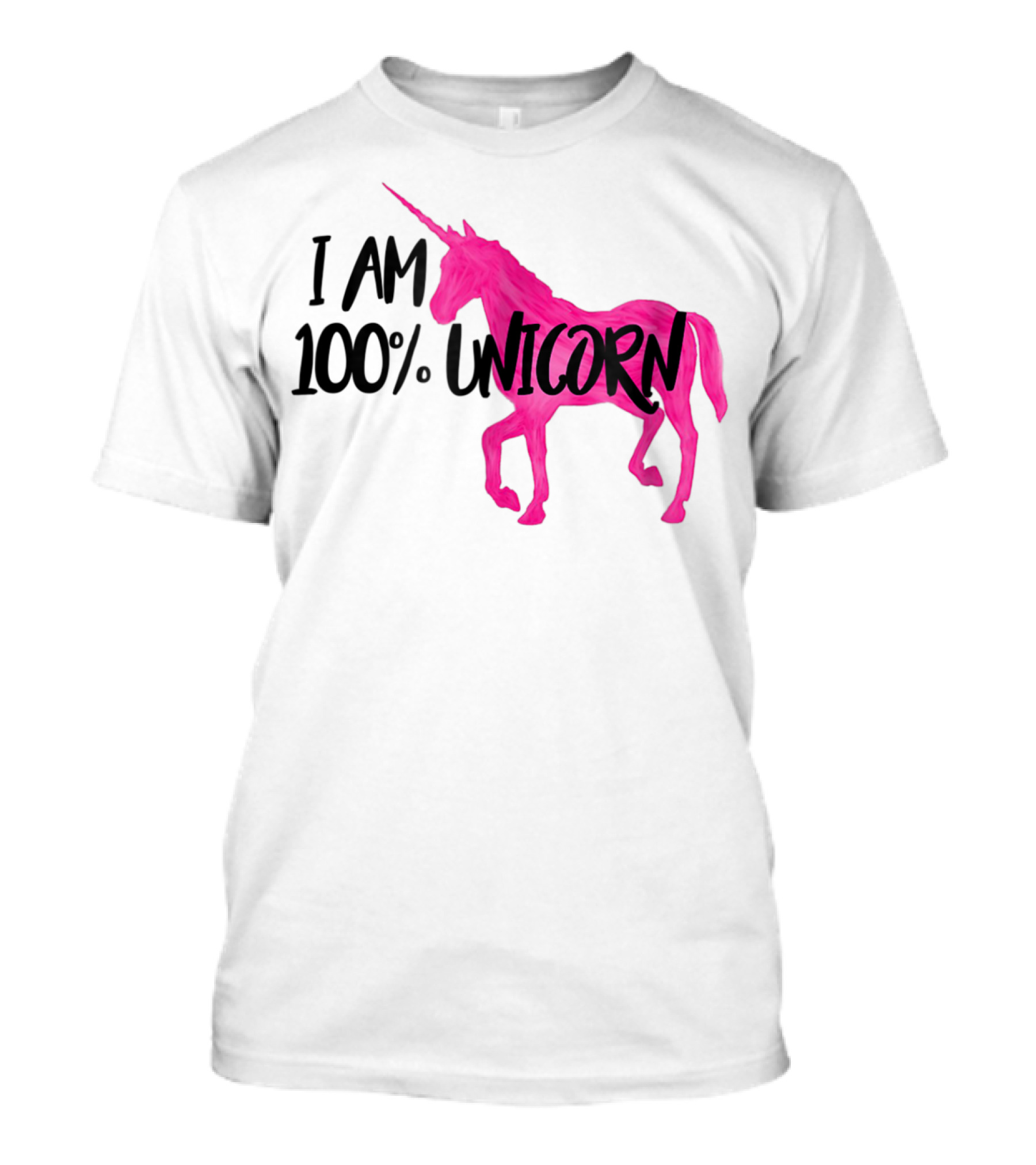 I Am 100% Unicorn T-Shirt