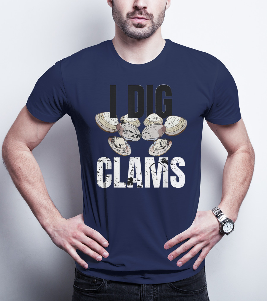 I Dig Clams Clam Digging Clamming Shell Clams T-Shirt