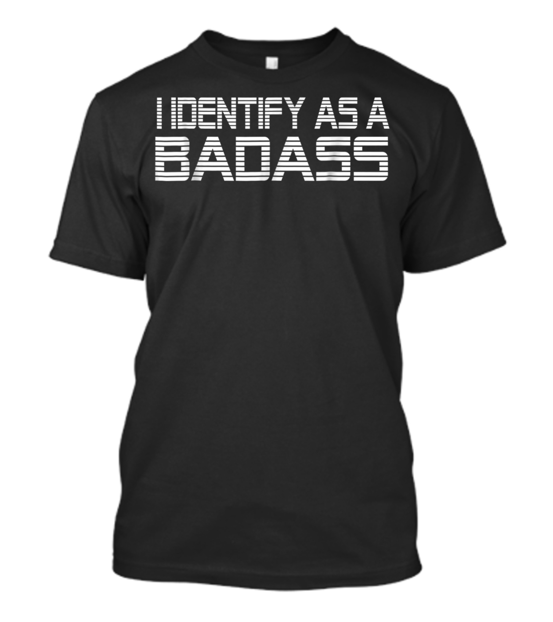 I Identify As A Badass T-Shirt