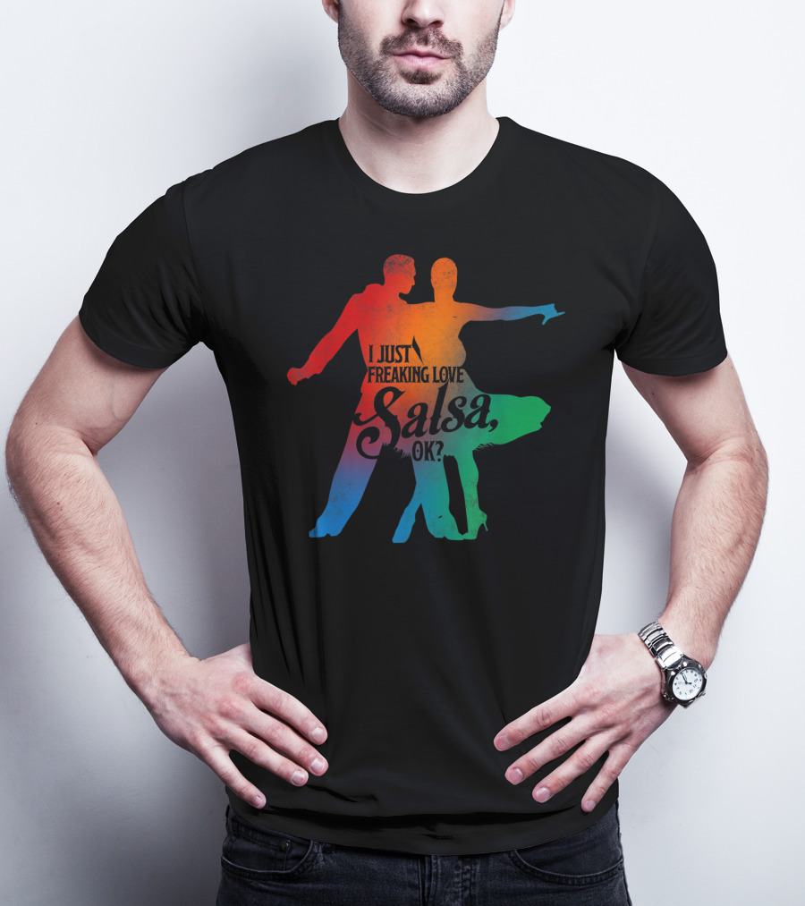 I Just Freaking Love Salsa Dancing OK T-Shirt