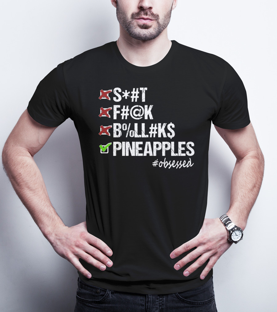 Pineapples Safe Word Funny Obsessed Censored Humor T-Shirt