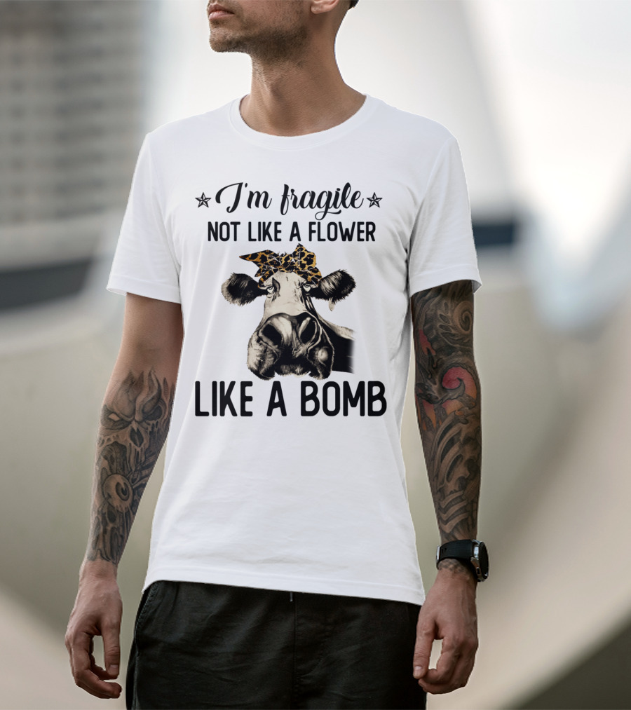 I'm Fragile Not Like A Flower Like A Bomb Cow Leopard Headband T-Shirt