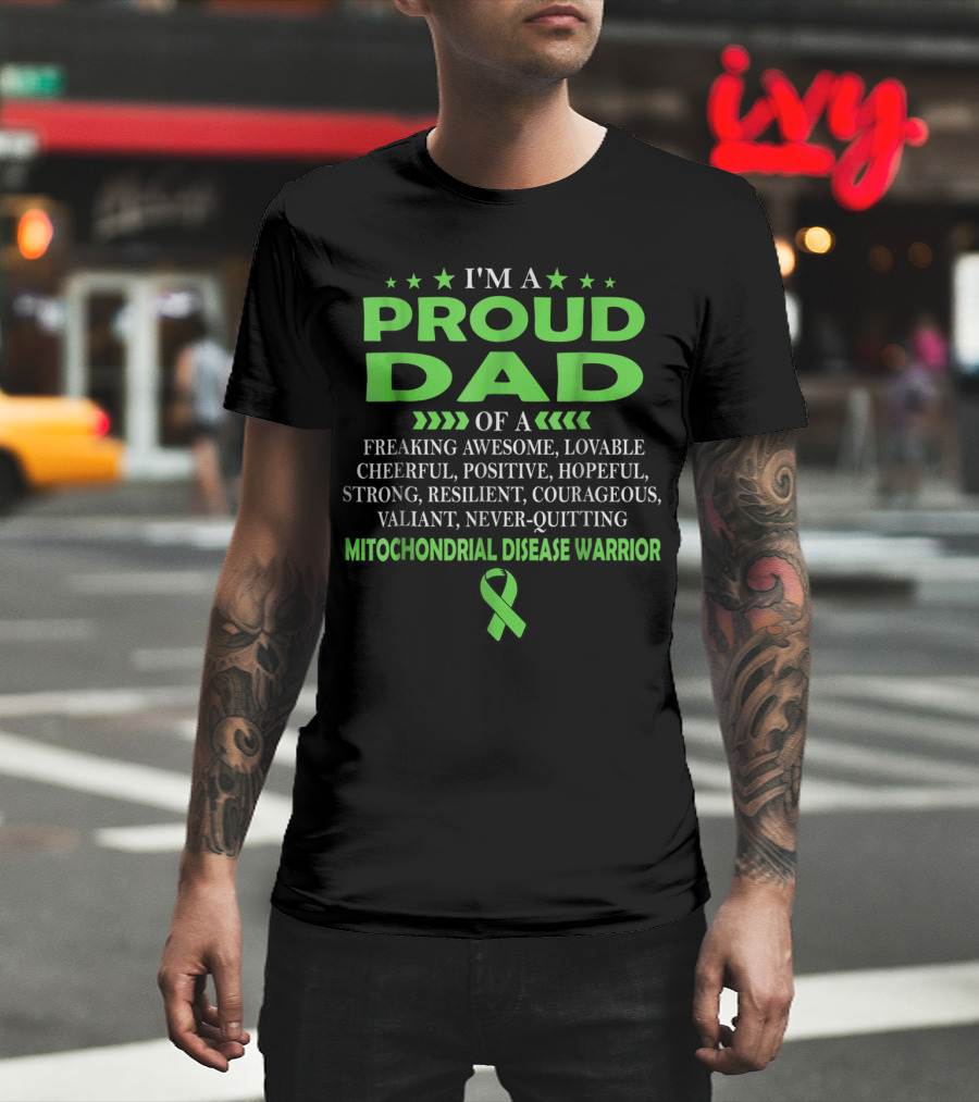 I'm A Proud Dad Of A Freaking Awesome Lovable Cheerful Positive Hopeful Strong Resilient Courageous Valiant Never-Quitting Mitochondrial Disease Warrior T-Shirt