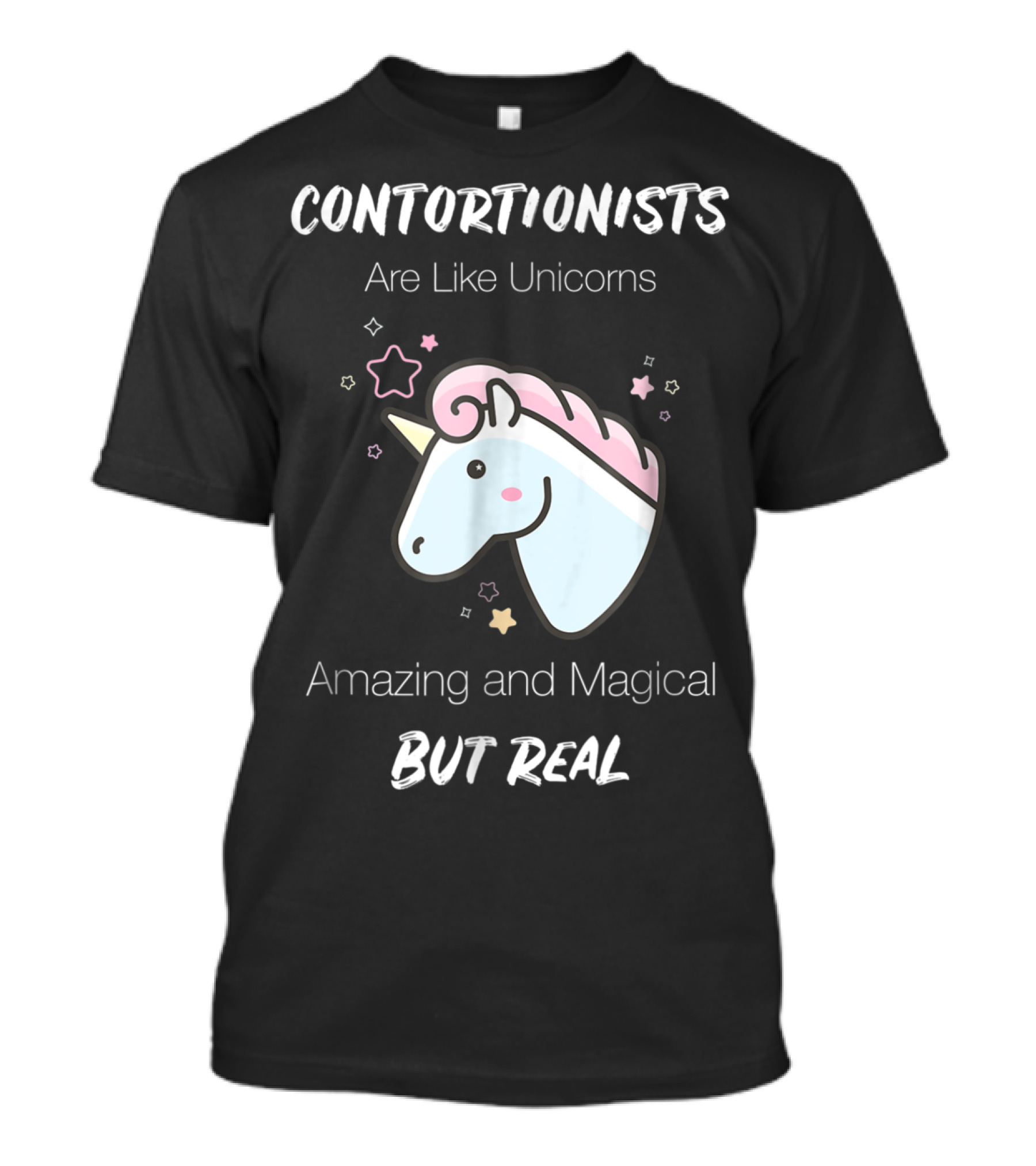 Contortionists Are Like Unicorns Amazing And Magical But Real T-Shirt