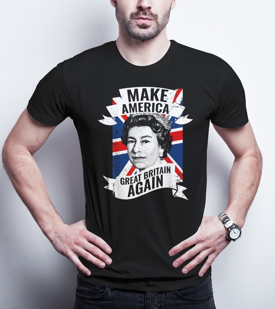 Make America Great Britain Again Queen Union Jack T-Shirt