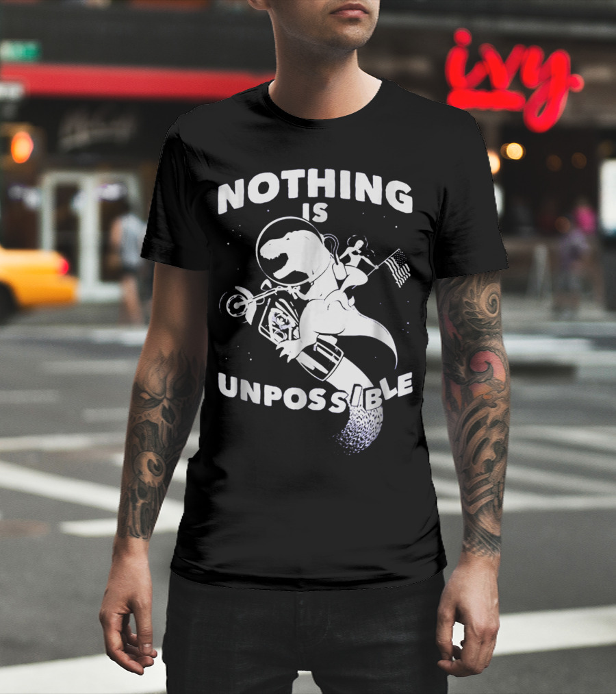 Nothing Is Unpossible Dinosaur Rocket Go T-Shirt