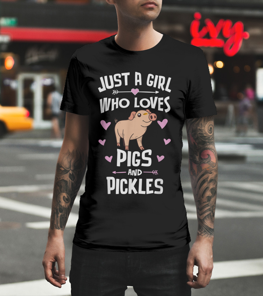 JUST A GIRL WHO LOVES PIGS AND PICKLES T-Shirt