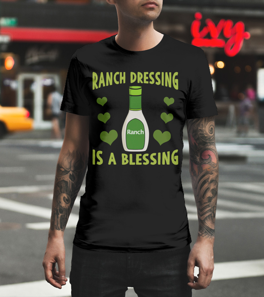Ranch Dressing Is A Blessing Funny Vegetarian With Heart Accents T-Shirt