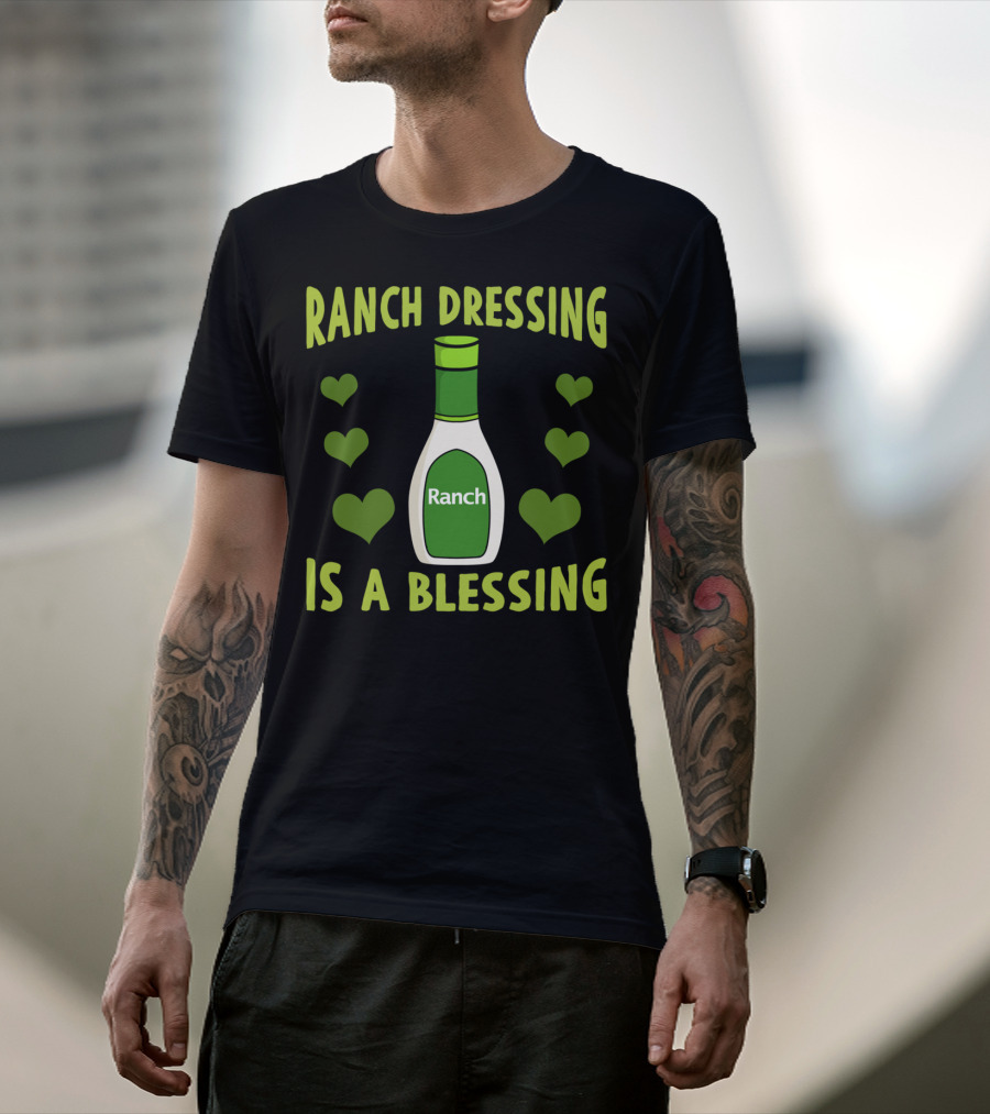 Ranch Dressing Is A Blessing Funny Vegetarian With Heart Accents T-Shirt