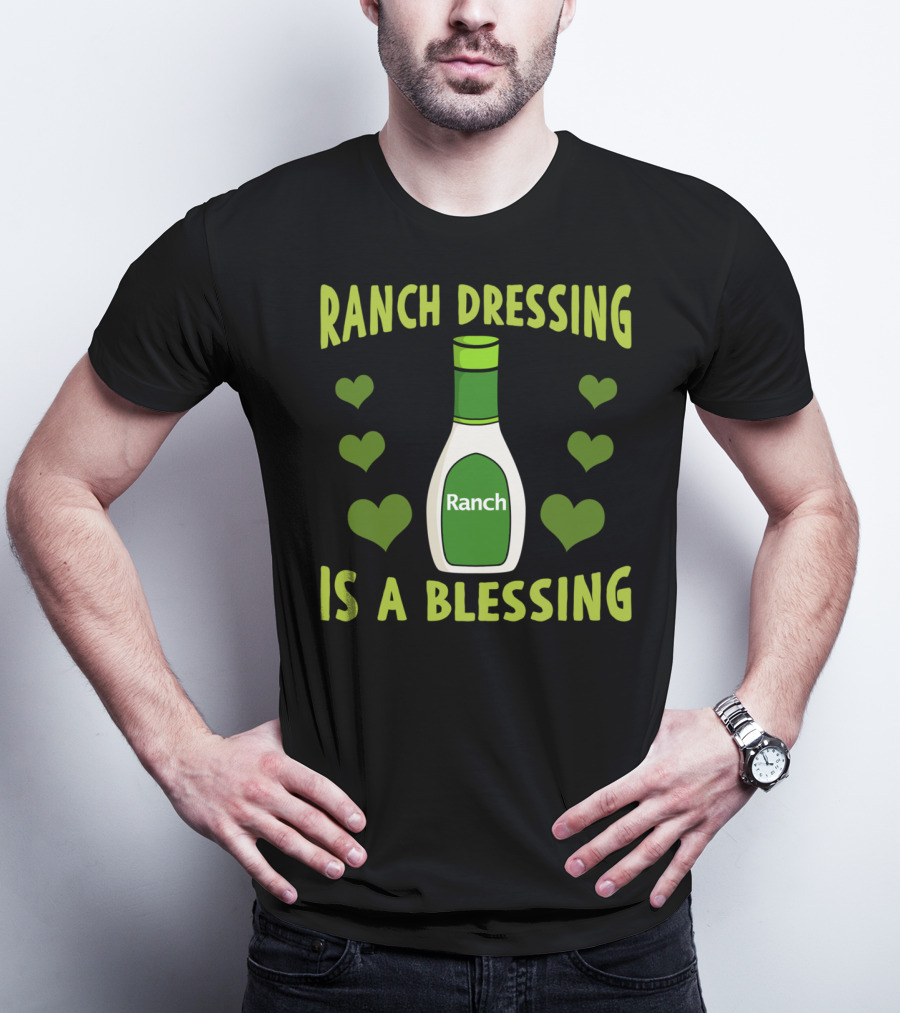 Ranch Dressing Is A Blessing Funny Vegetarian With Heart Accents T-Shirt
