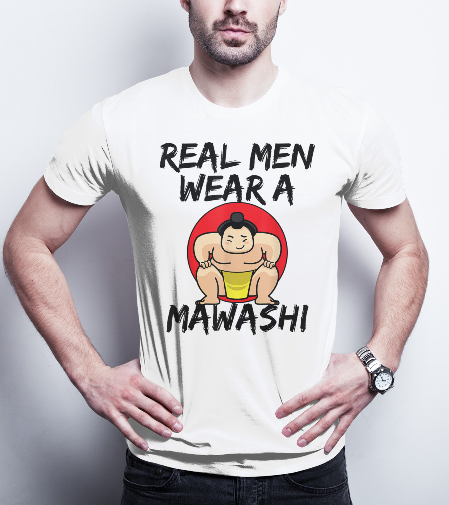 Real Men Wear A Mawashi Funny Sumo Wrestler T-Shirt