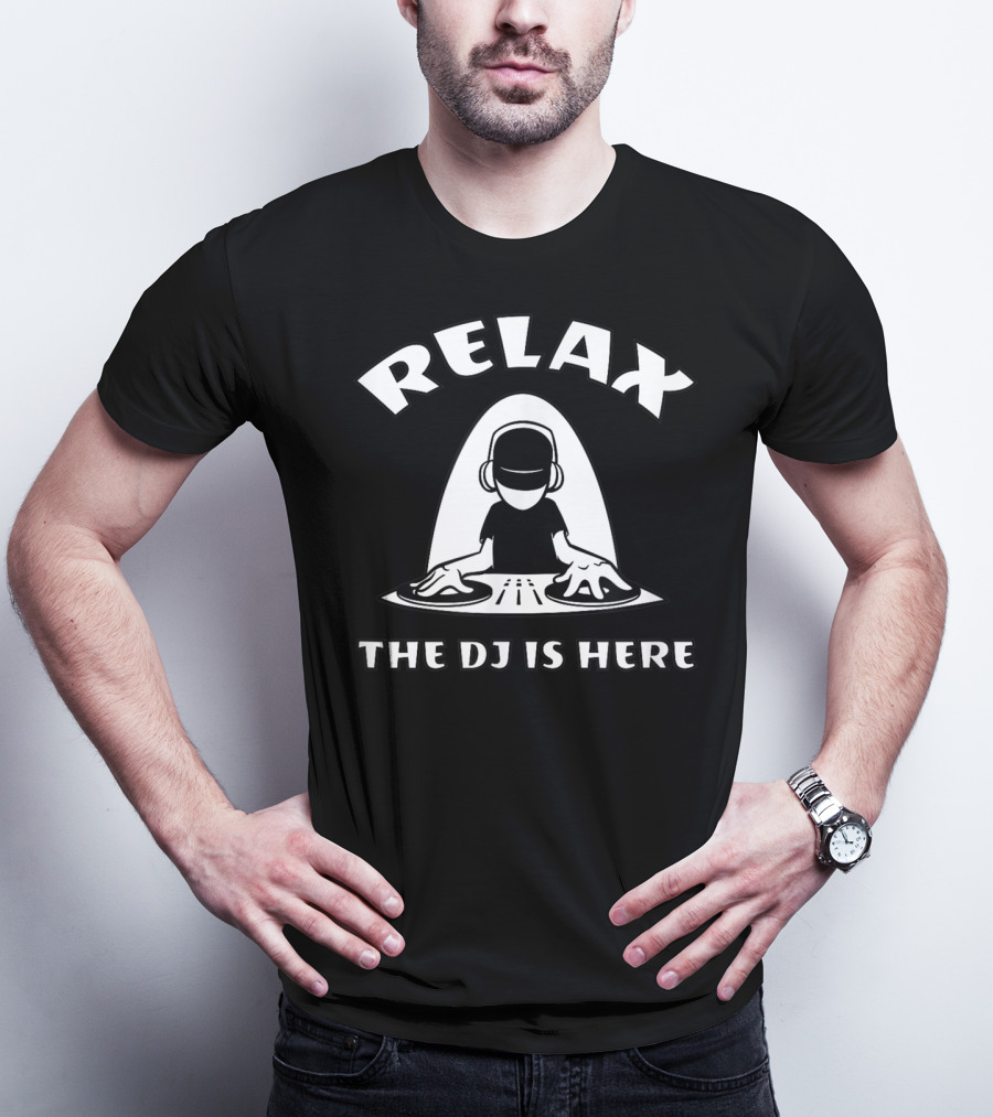 Relax The DJ Is Here Cool Comic Fun DJ Playing Music T-Shirt