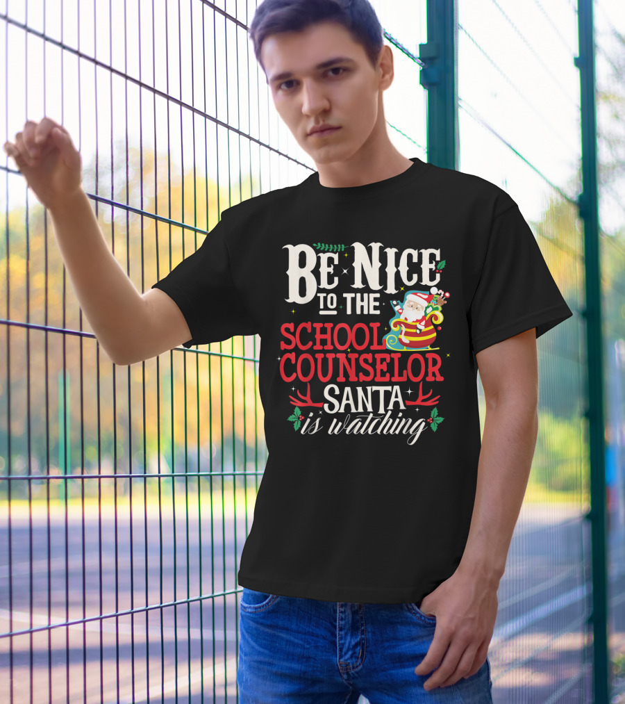 Be Nice To The School Counselor Santa Is Watching T-Shirt