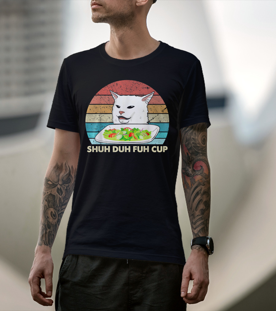 Shuh Duh Fuh Cup Cat Meme Retro T-Shirt